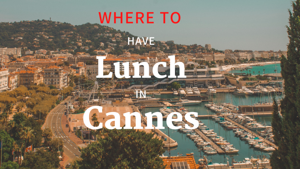 Lunch time in Cannes: our top 6 restaurants - What To Do Riviera
