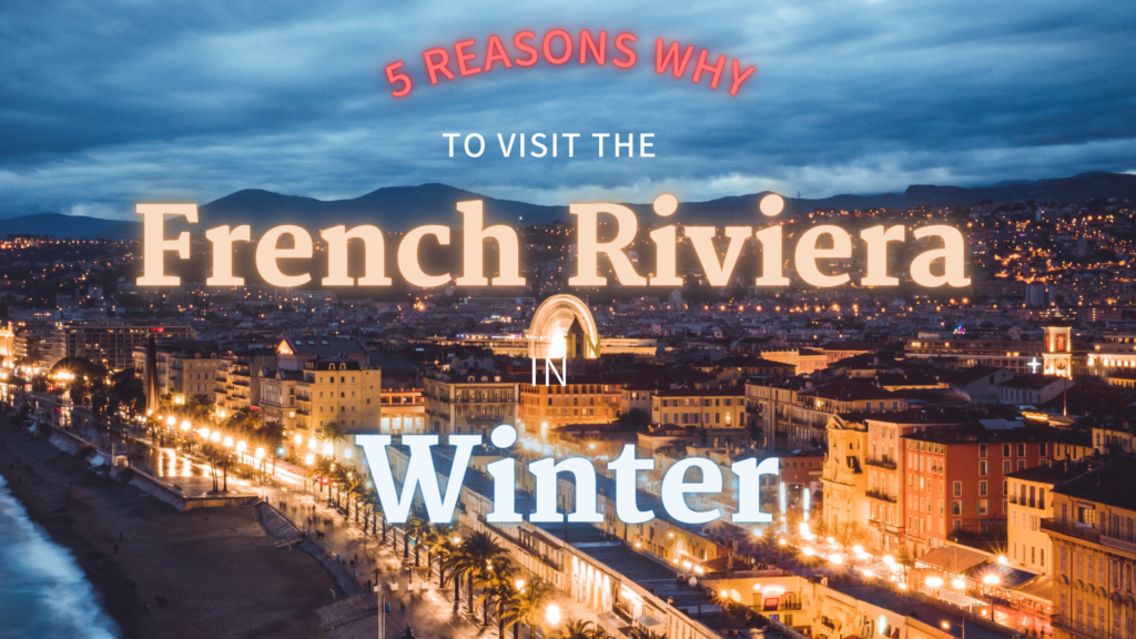 French Riviera in winter: 5 reasons to visit - What To Do Riviera